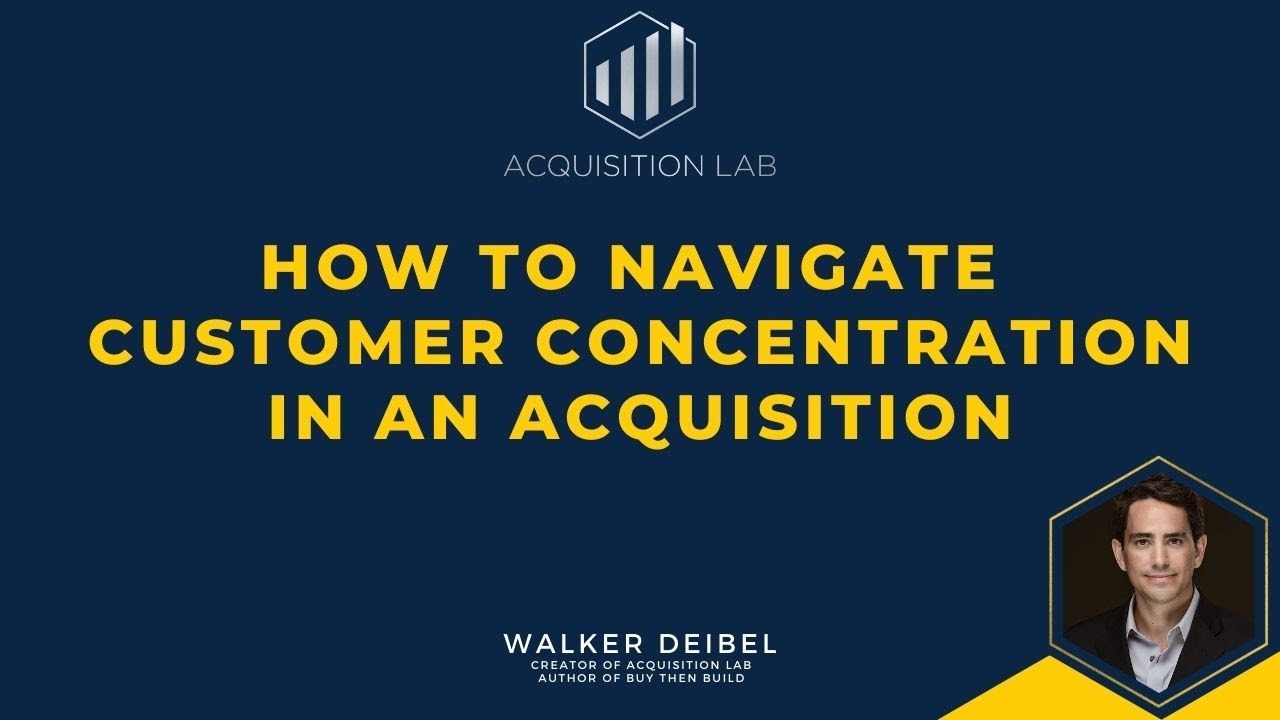 How to Navigate Customer Concentration in an Acquisition - YouTube