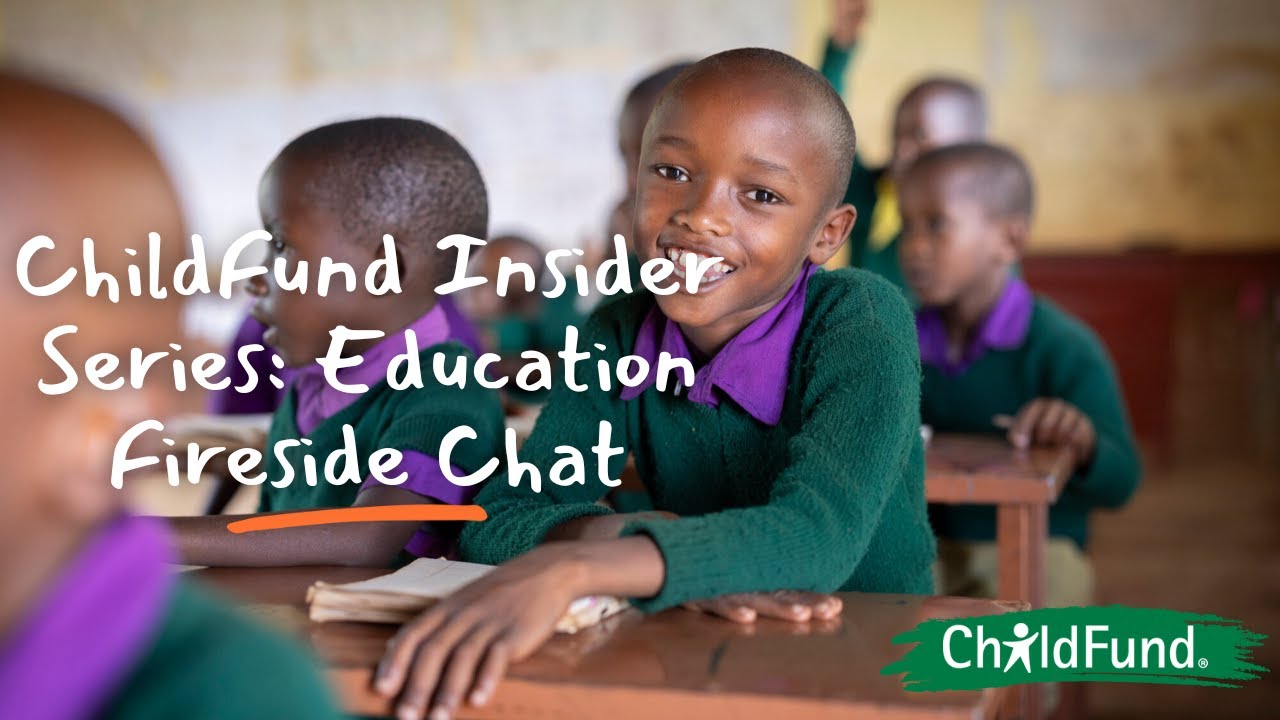 ChildFund Insider Series: Education Fireside Chat - YouTube