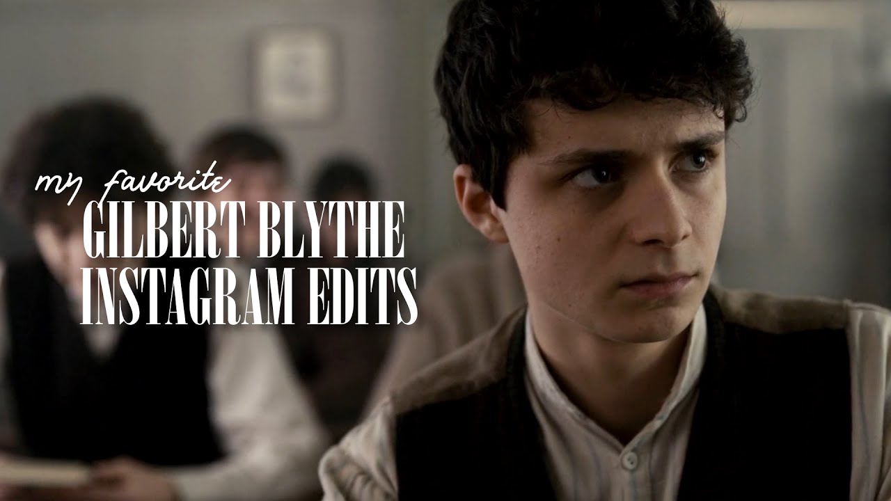 gilbert blythe instagram edits that i can't live without - YouTube