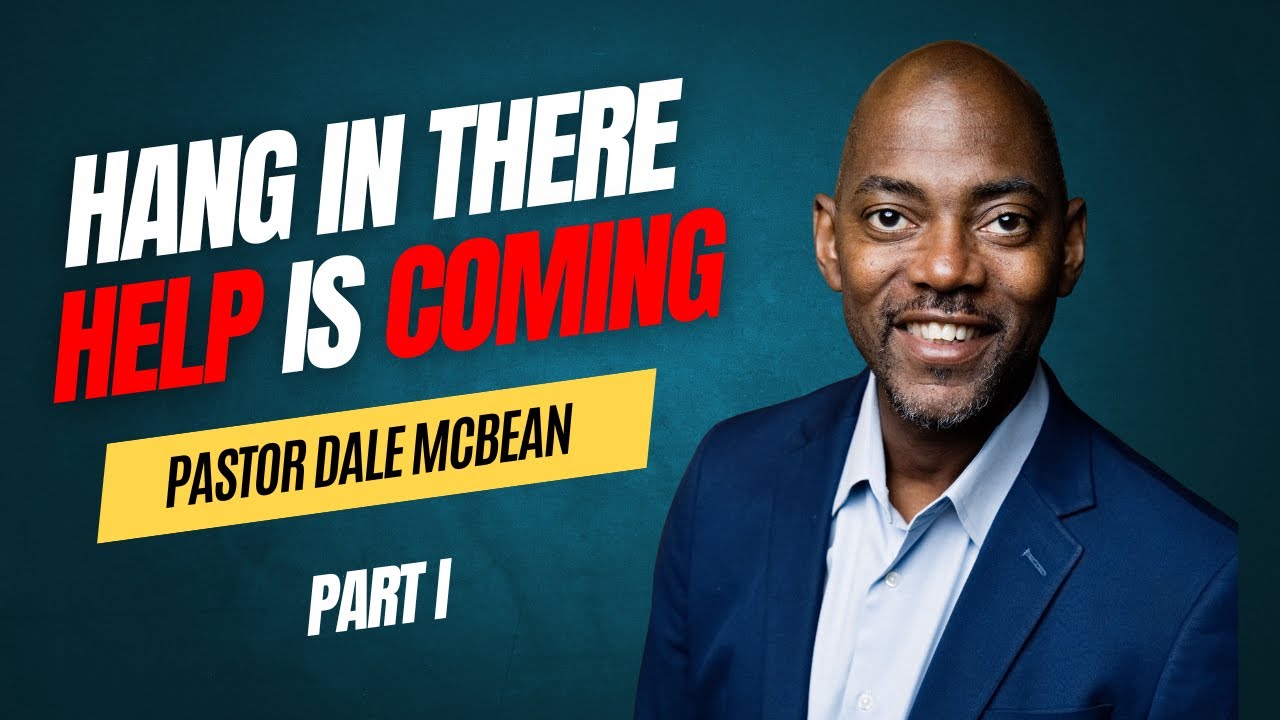 HANG IN THERE, HELP IS COMING!- Pastor Dale McBean - September 22, 2024 ...
