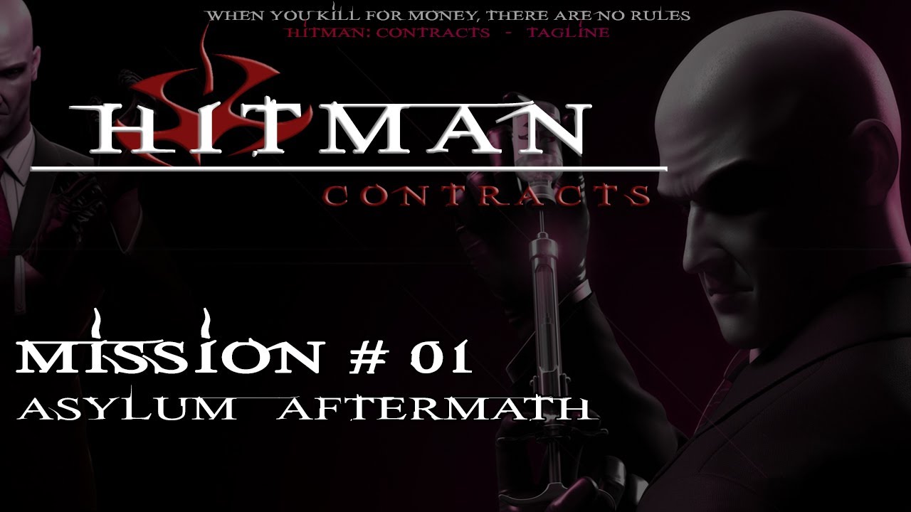 HITMAN: CONTRACTS | Gameplay # 01 | Mission: Asylum Aftermath | Rating ...