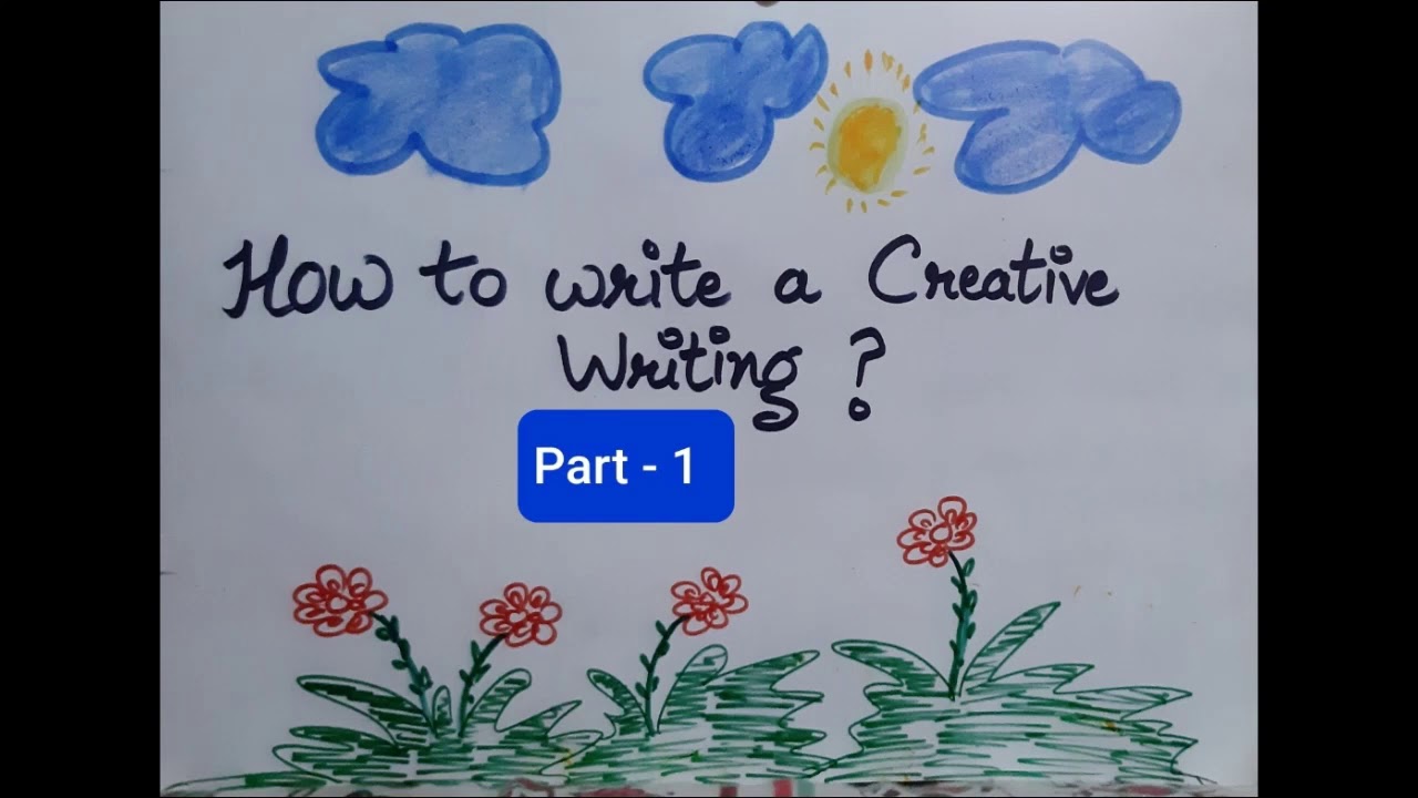 Creative Writing | How To Write A Creative Writing? Part- 1 - Youtube