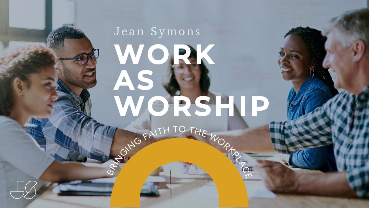 Work as Worship: Bringing Faith to the Workplace - YouTube