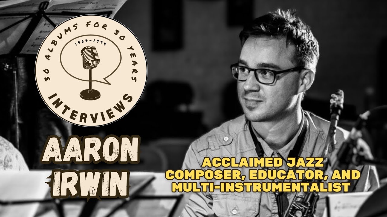 Aaron Irwin on New Album, Jazz Composition, & Music Education | 30 ...