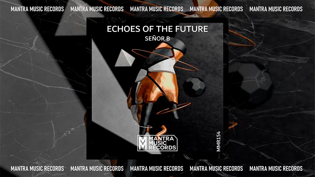 Echoes Of The Future - Señor B - YouTube