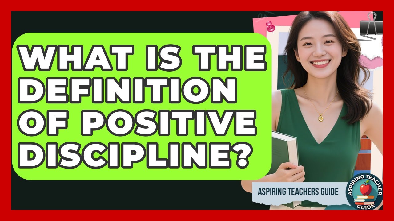 What Is The Definition Of Positive Discipline? - Aspiring Teacher Guide ...