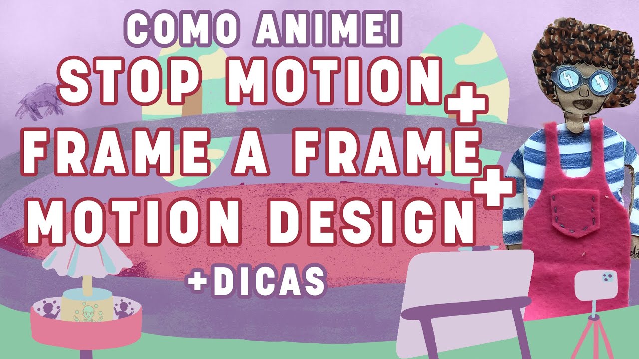 Stop Motion, Motion Design e Frame a Frame JUNTOS! 🤹 Como animei ...