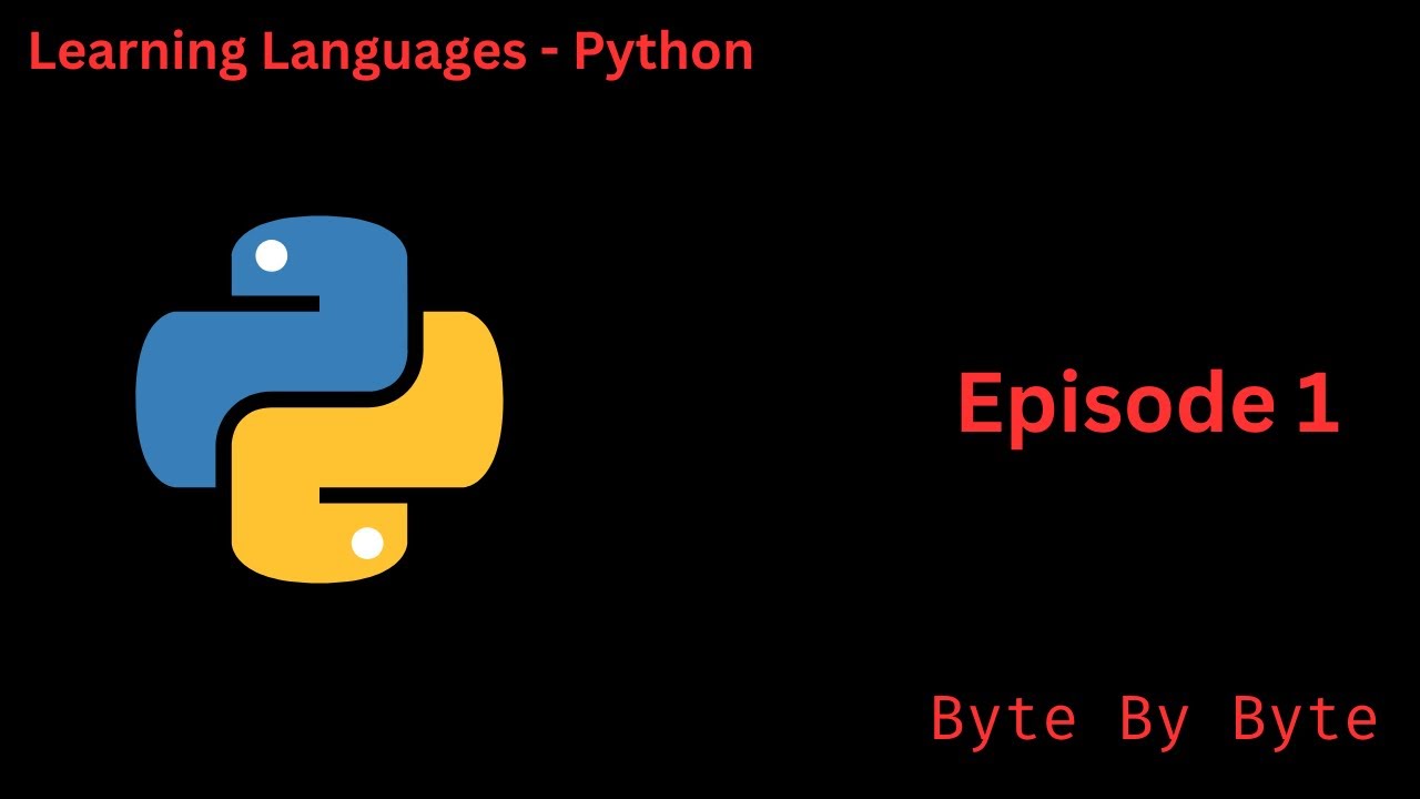 Learning Languages - Python Episode 1 - Byte By Byte - YouTube