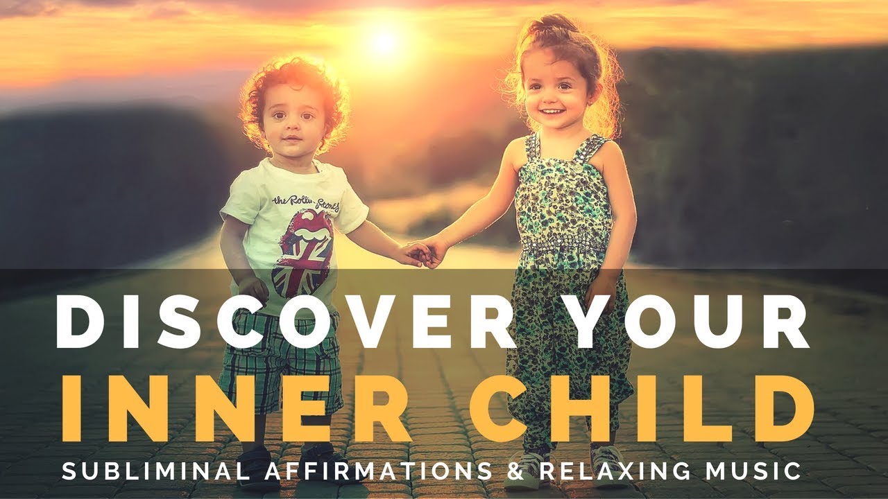 DISCOVER YOUR INNER CHILD | Subliminal Affirmations to Recapture ...