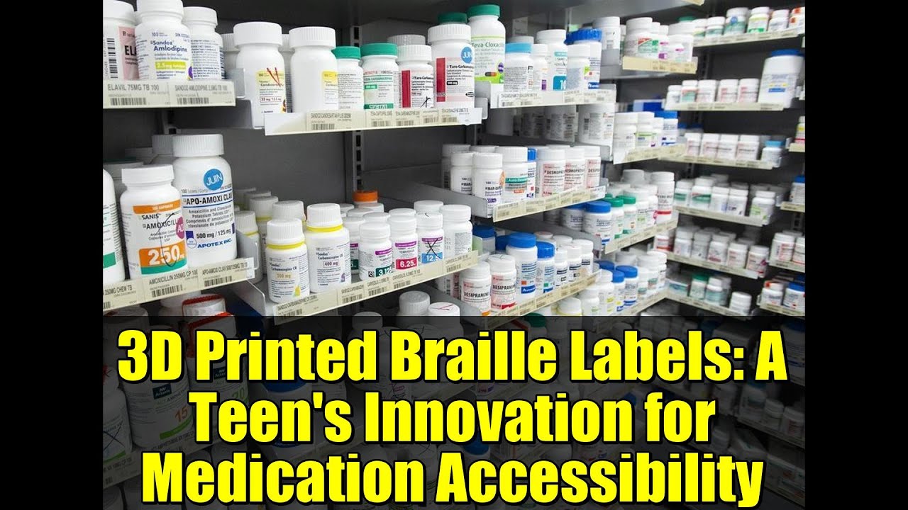 3D Printed Braille Labels: A Teen's Innovation for Medication ...