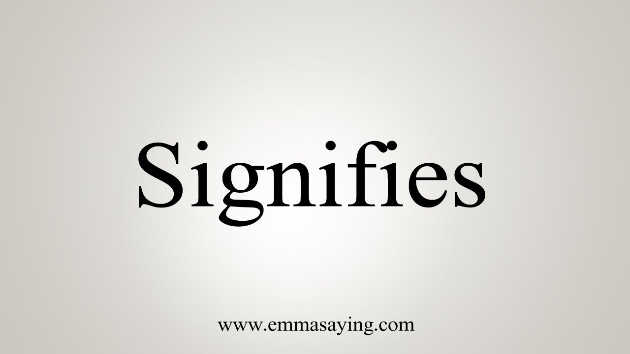 How To Say Signifies - YouTube