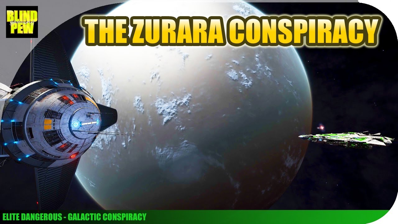 Elite Dangerous - The Zurara Conspiracy - Galactic Conspiracy - YouTube