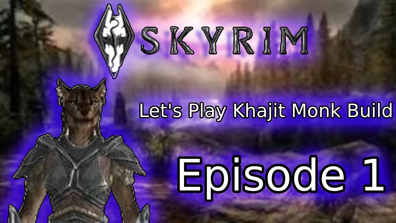WEARE DOVAKIN - Skyrim Khajit Monk Playthrough episode 1 - YouTube