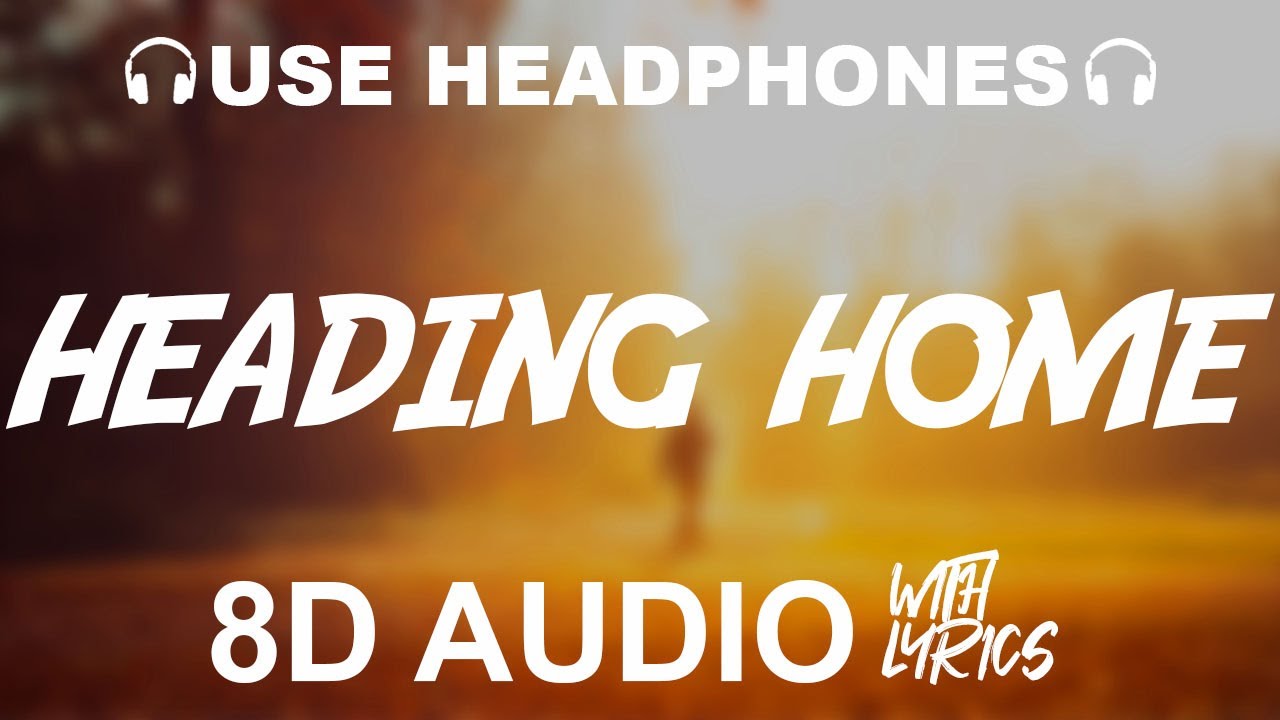 Alan Walker & Ruben - Heading Home (8D AUDIO) With Lyrics - YouTube