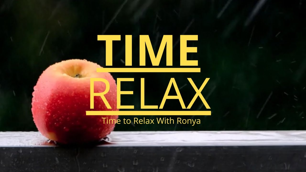 Time to Relax - Rain Sounds / Let the sound of rain wash away your ...