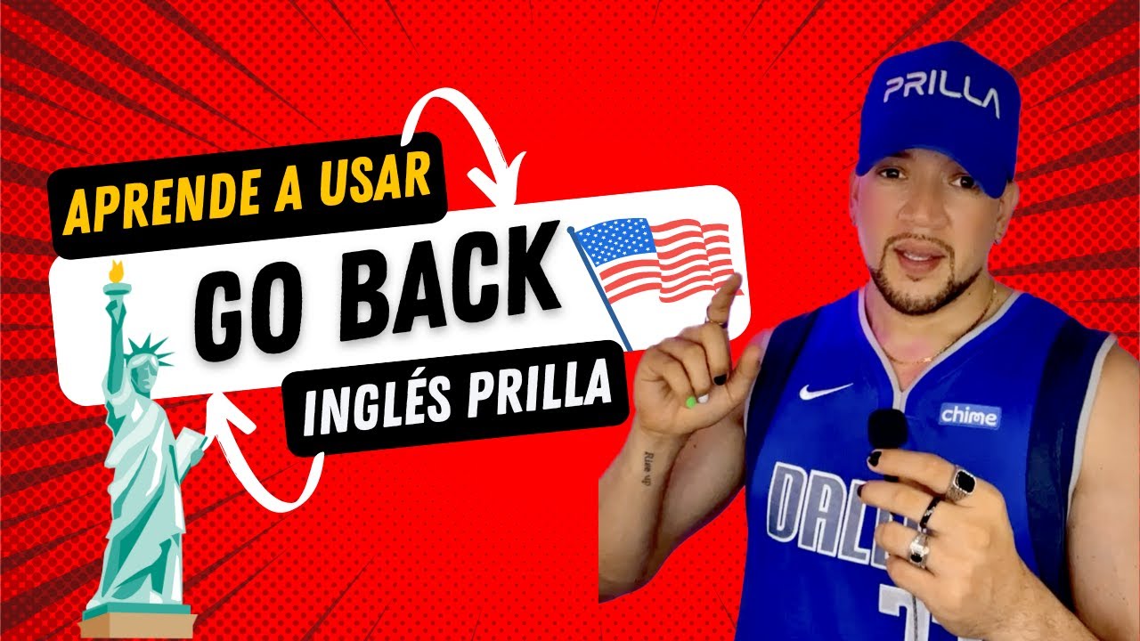 INGLÉS: GO BACK - Pronunciación - Ejemplos - Significado - YouTube