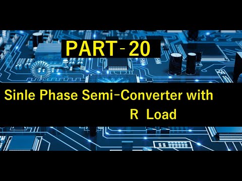 PART 20: Single Phase Semi-Converter with R load in Power Electronics ...