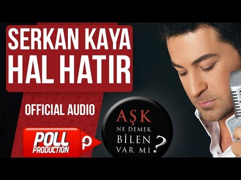 Serkan Kaya - Hal Hatır - Bir Kuru Selam Versiyon - ( Official Audio )