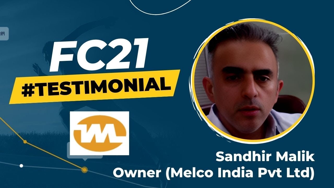 FC21 Testimonial Sandhir Malik | Owner - Melco India Pvt. Ltd ...