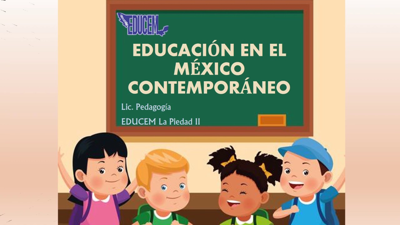 EDUCACIÓN EN EL MÉXICO CONTEMPORÁNEO - YouTube