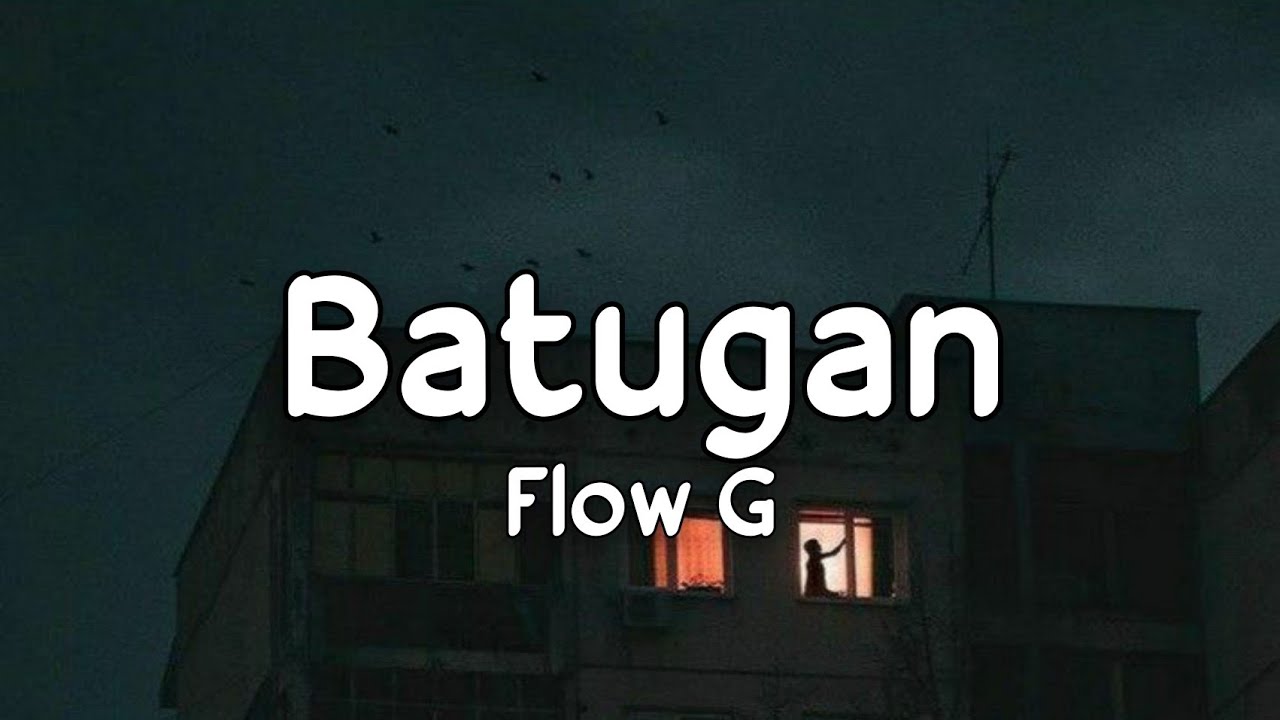 Flow G - Batugan (Lyrics) - YouTube