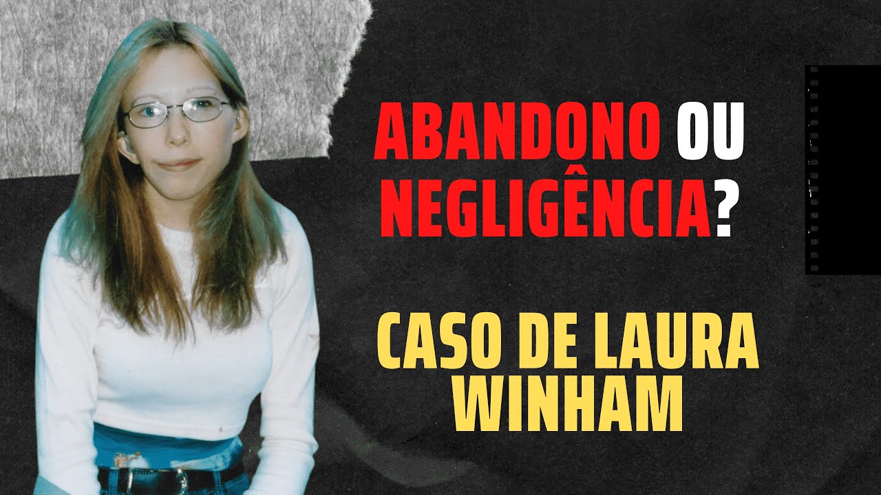 Ninguém sentiu a sua falta - CASO DE LAURA WINHAM - YouTube