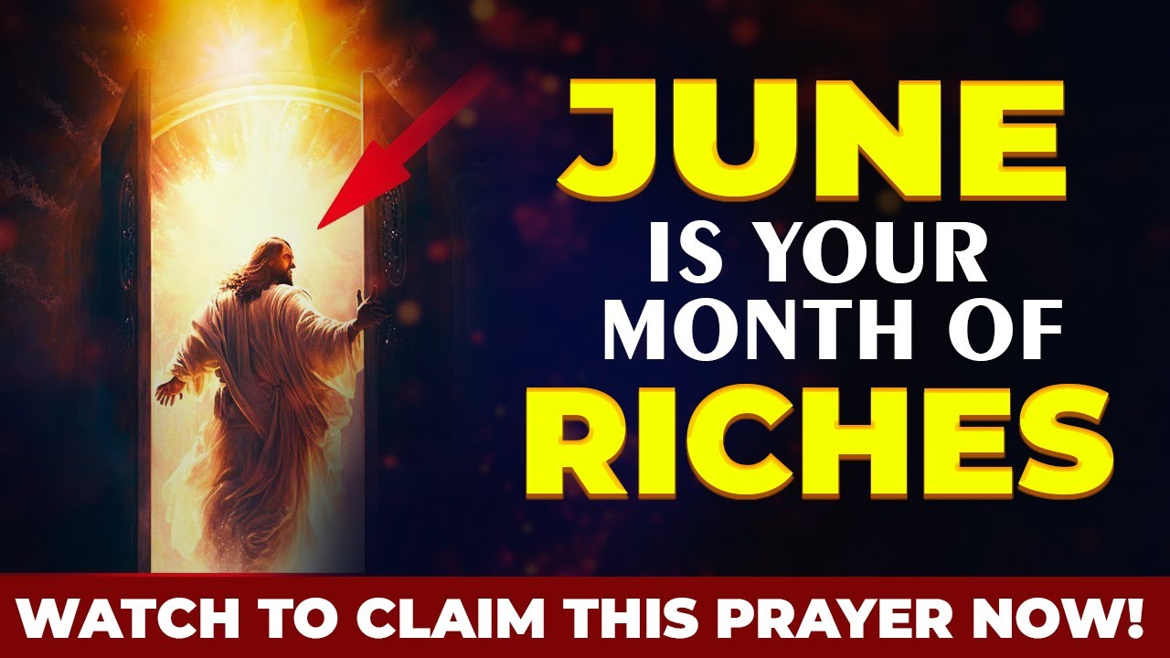 JUNE IS YOUR MONTH OF RICHES - Claim This Prayer With Faith | Miracle ...