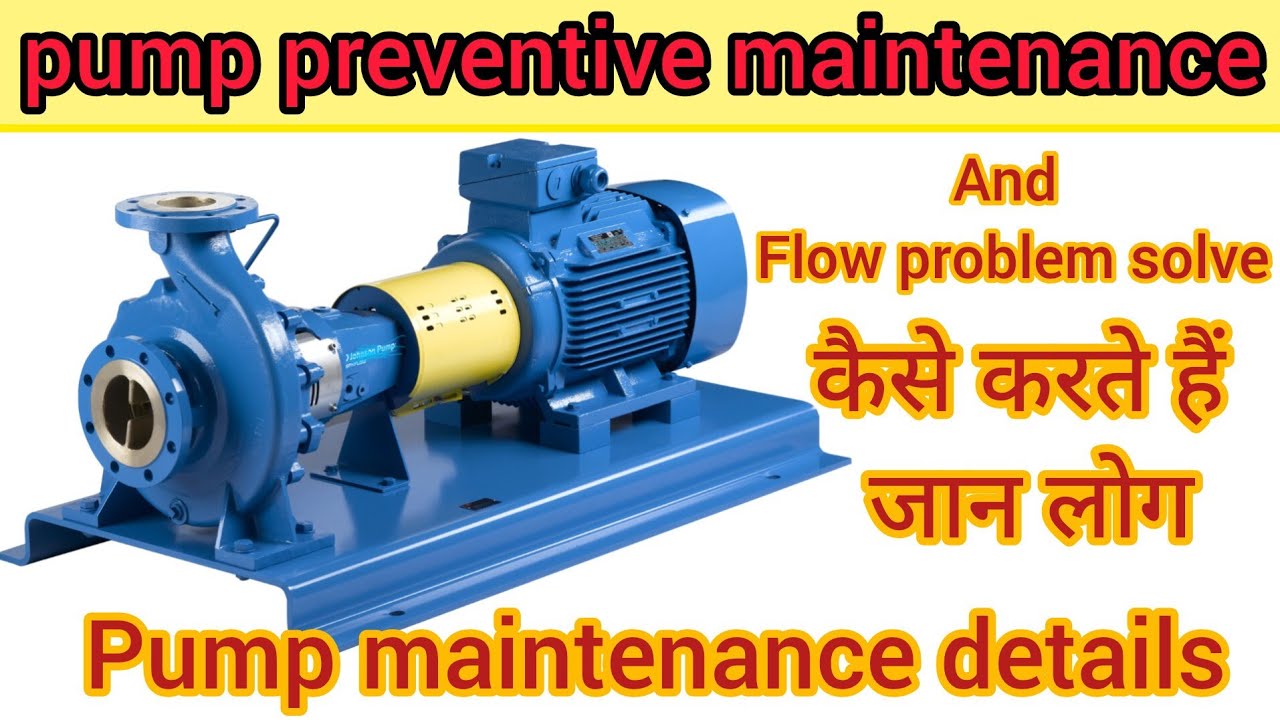 Pump preventive maintenance | pump flow problem solve | pump ...
