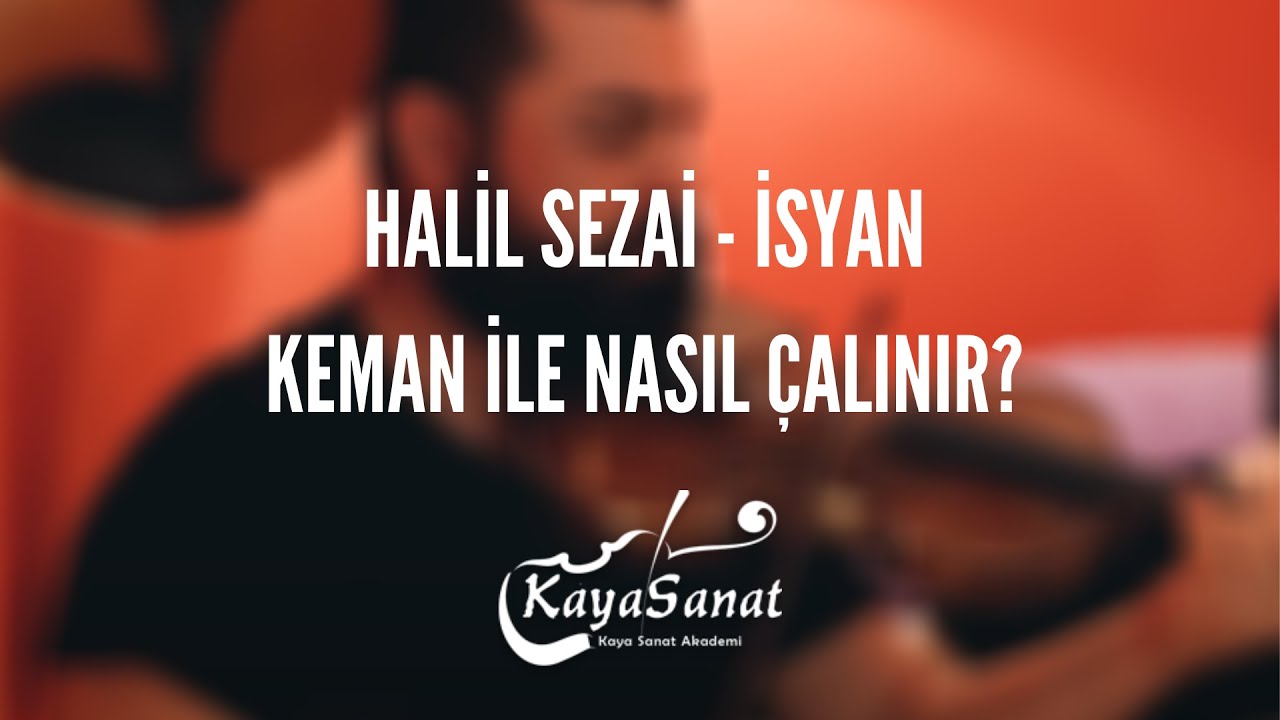 Halil Sezai İsyan Keman İle Nasıl Çalınır? - YouTube