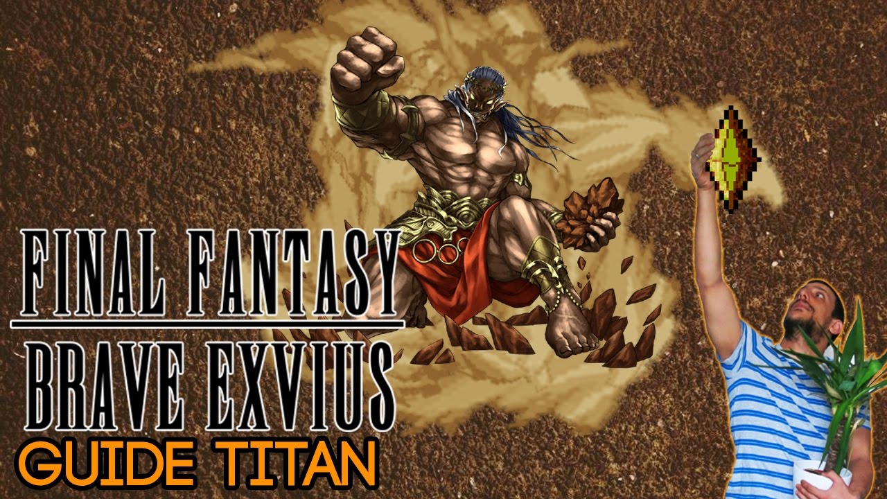 FFBE - Guide Titan - Obtention, techniques et optimisation - Quoi ...