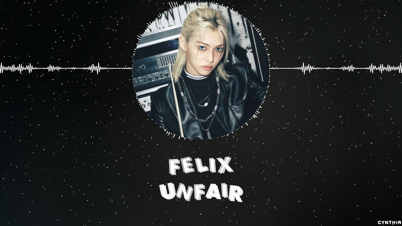 FELIX – UNFAIR [LYRICS] - YouTube