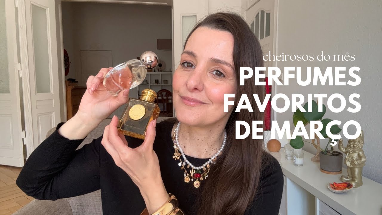 Perfumes favoritos de março - YouTube