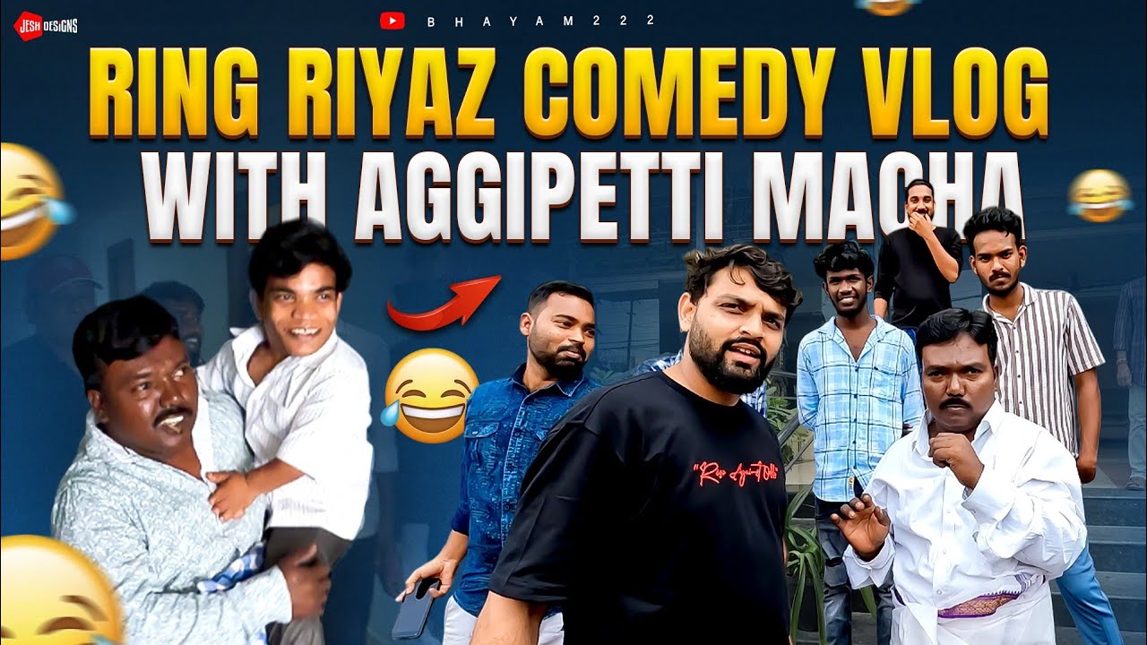 Ring Riyaz Comedy Vlog With AGGIPETTI MACHA 🤣🤣 || BHAYAM222 || - YouTube