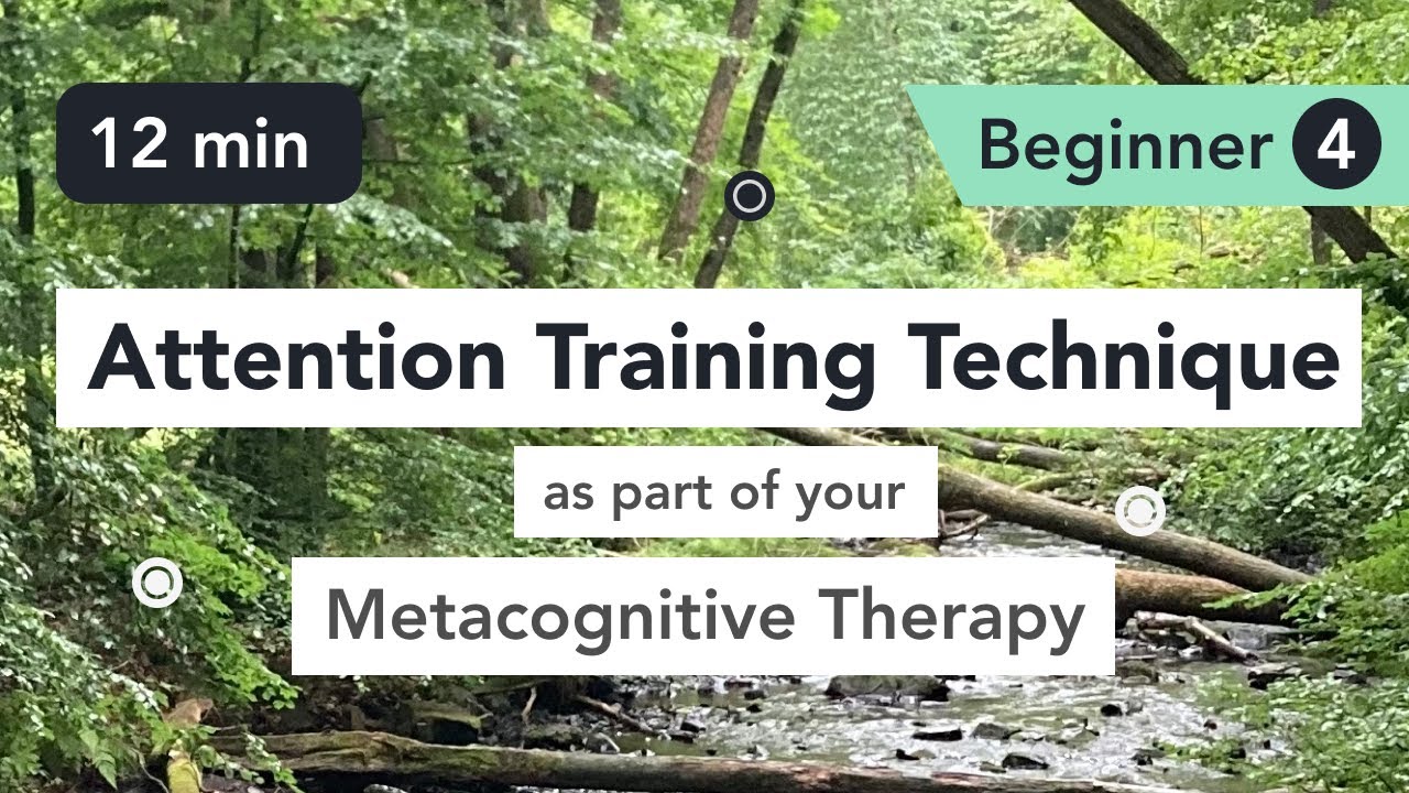 Attention Training Technique (ATT) in Metacognitive Therapy. (Beginner ...