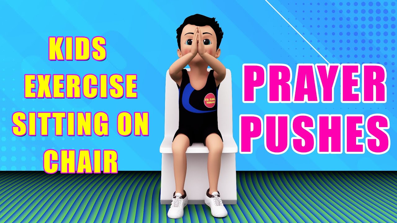 PRAYER PUSHES | SEATED KIDS EXERCISE ON CHAIR | FIT KIDS VIDEOS - YouTube