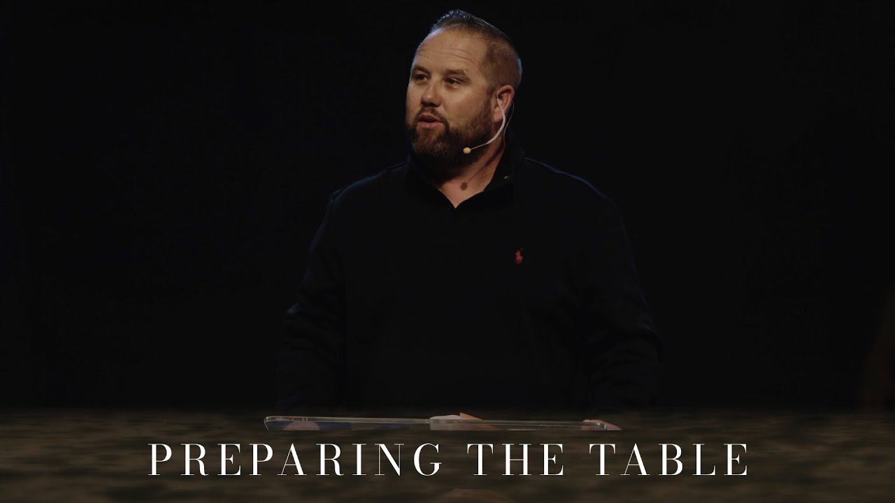 PREPARING THE TABLE | PASTOR KADE MORRISON | THE CHURCH AT BUSHLAND ...