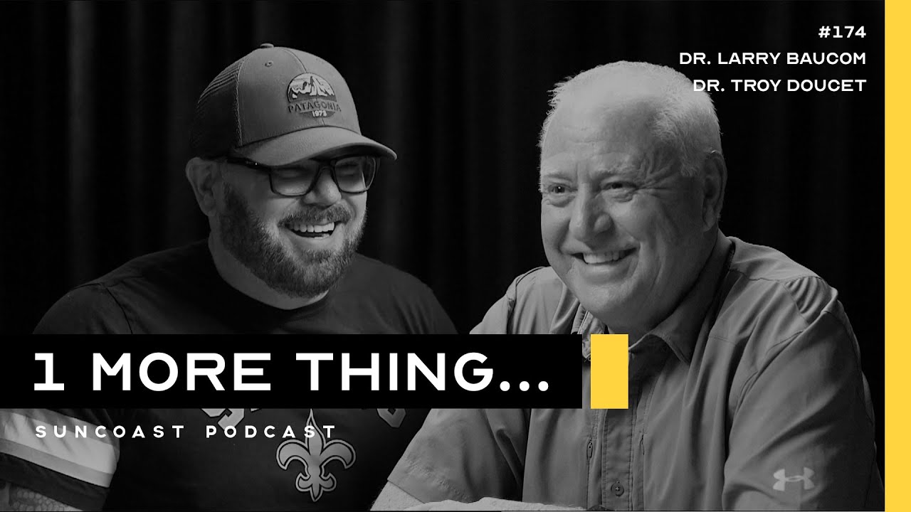 1 More Thing... Ep.174 | Dr. Larry Baucom & Dr. Troy Doucet | Our ...