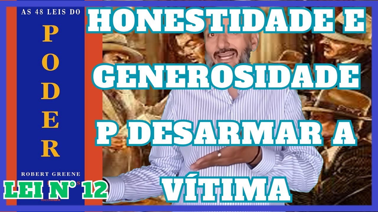 Isleamer | AS 48 LEIS DO PODER – LEI 12 - HONESTIDADE/GENEROSIDADE P ...