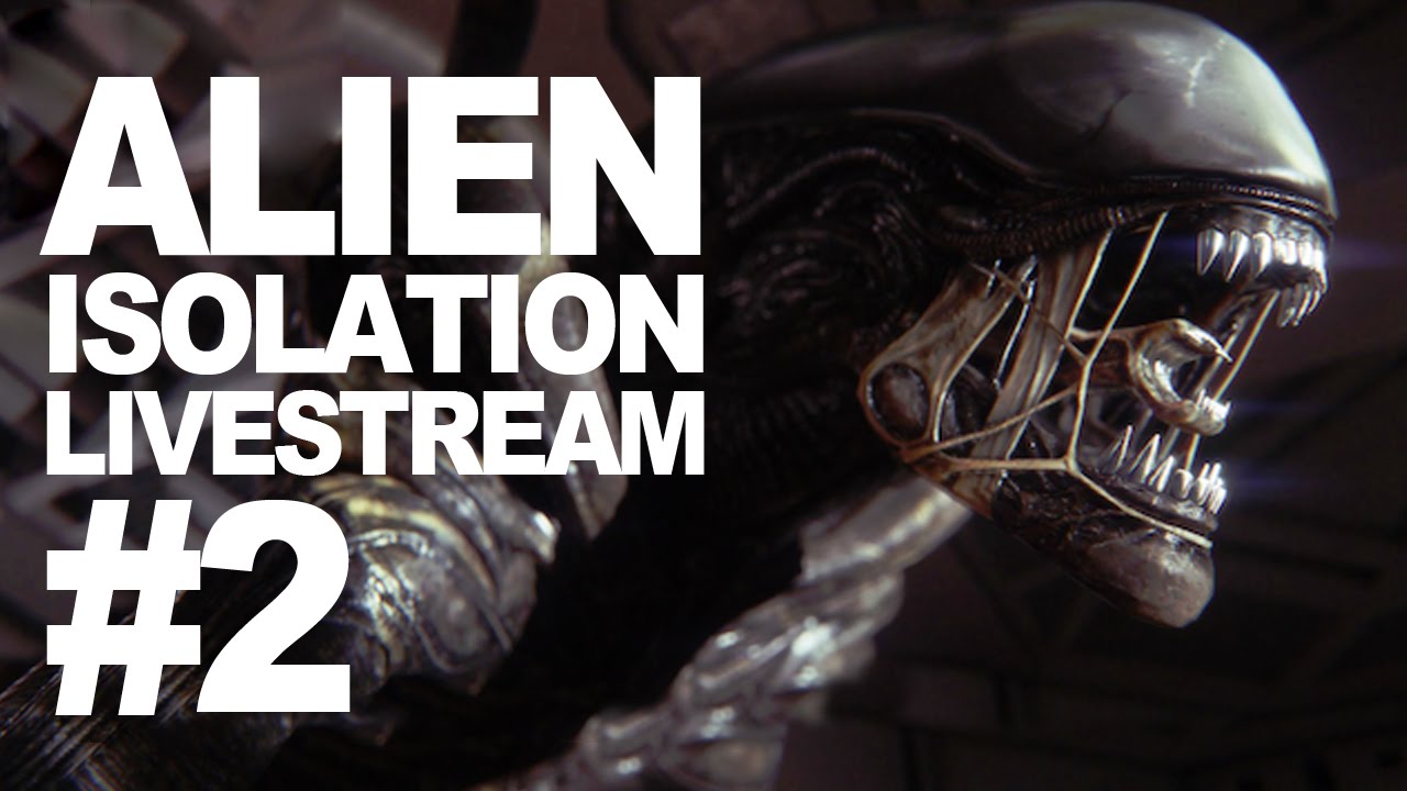 Alien Isolation Livestream #2 - Xenomorph Hide & Seek - YouTube
