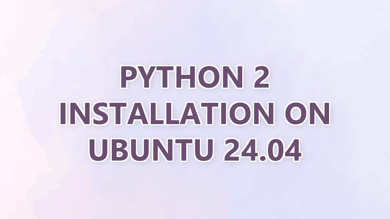 Python 2 installation on Ubuntu 24.04 (2 SOLUTIONS!!) - YouTube