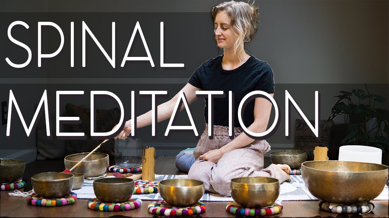 CONNECT TO YOUR SPINAL POWER - Sound Bath with Guided Spinal Meditation ...