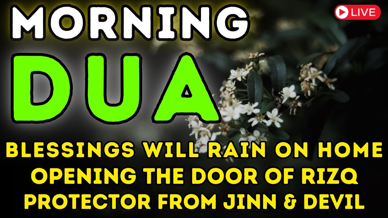 MORNING DUA: BEAUTIFUL PRAYER FOR PROTECTION, BLESSING, SUCCESS, RIZQ ...