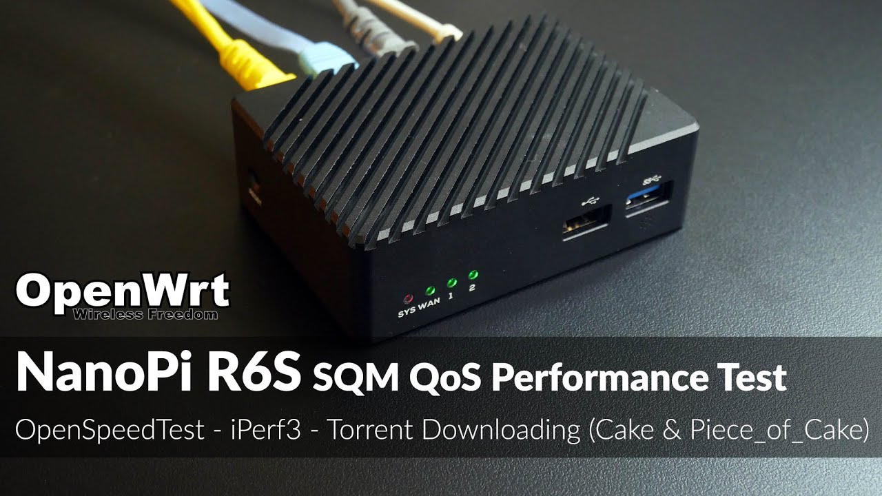 NanoPi R6S SQM QoS Throughput (Torrent/iperf3/OpenSpeedTest) - YouTube