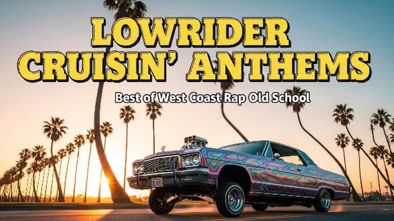 🏁 Lowrider Cruisin’ Anthems | Best of West Coast Rap Old School - YouTube
