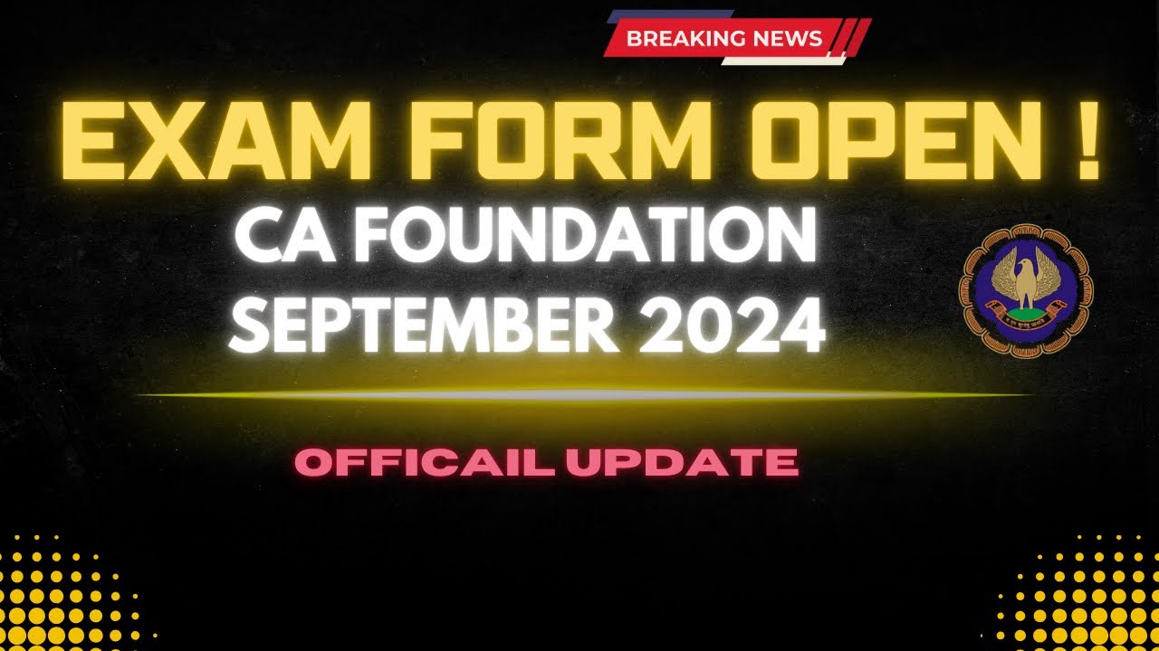 CA Foundation September 2024 Exam Form open ! | CA foundation September ...