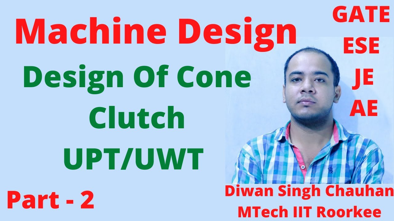 Design of Cone Clutch | Machine Design | Lec-2 l GATE/ESE/JE/AE l ...