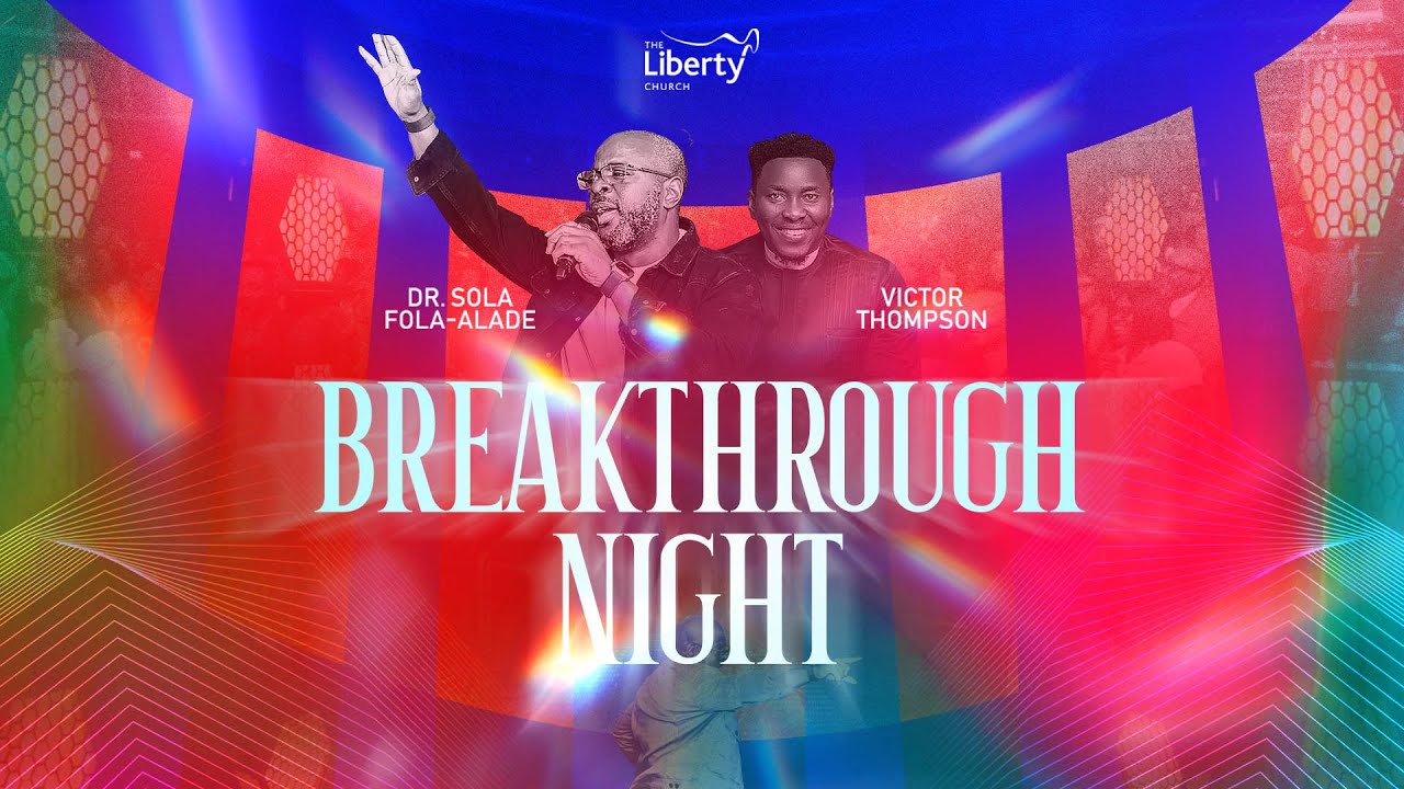 Global Breakthrough Night | With Dr Sola Fola-Alade & Victor Thompson ...