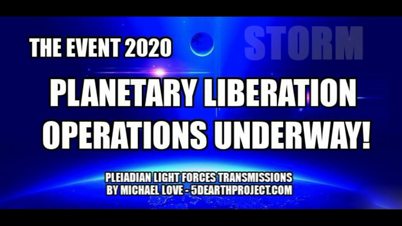 THE EVENT 2020 PLANETARY LIBERATION OPERATIONS UNDERWAY - YouTube