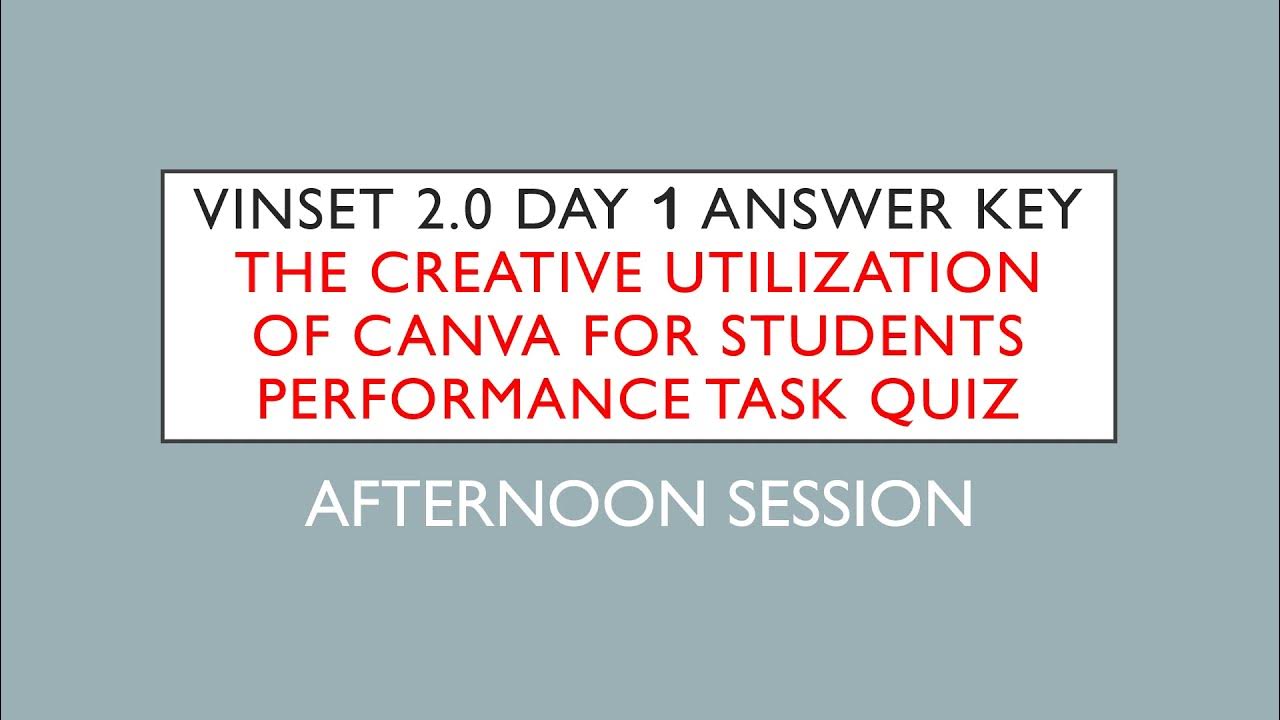 VINSET 2.0 DAY 1 ANSWER KEY - The Creative Utilization of Canva for Students Performance Task ...