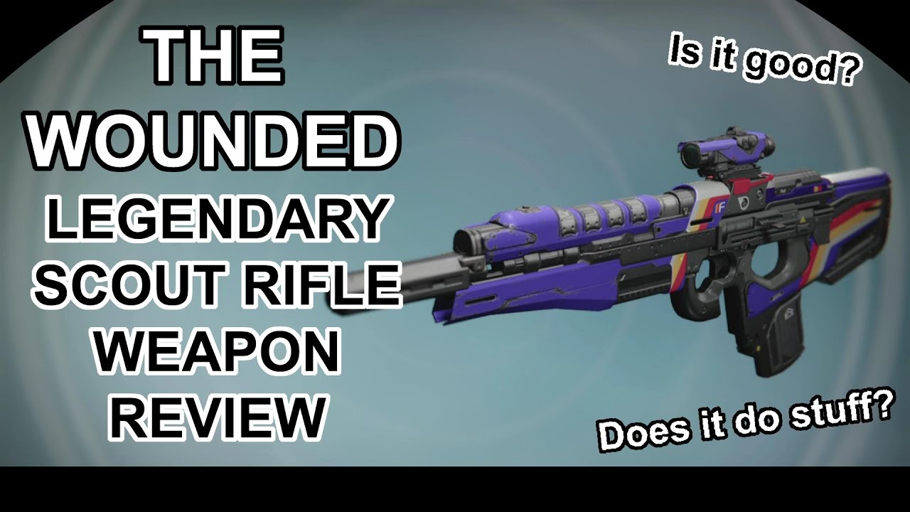 DESTINY: THE WOUNDED Legendary Scout Rifle Weapon Review - YouTube